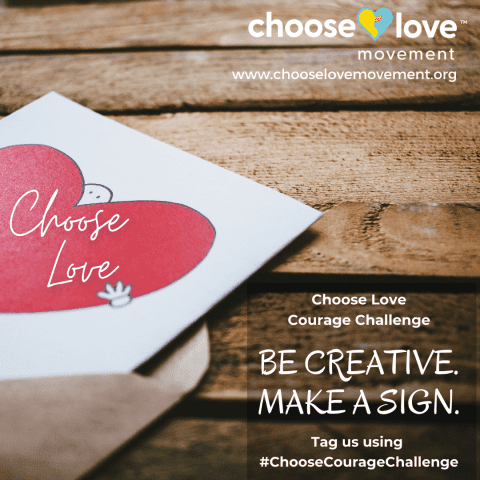 Courage Challenge #4: Make A Choose Love Sign - Choose Love Movement
