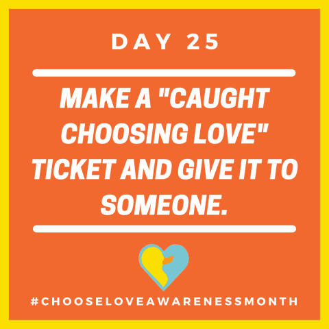 Choose Love Awareness Month - Day 25 - Choose Love Movement