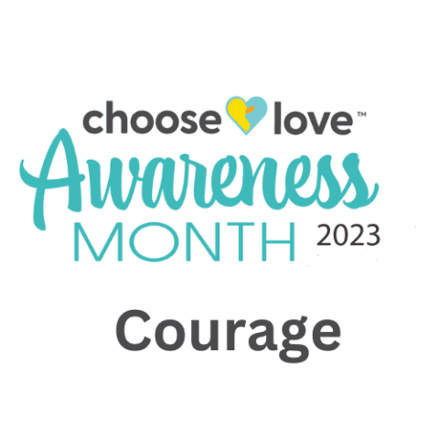 Choose Love Awareness Month - Courage - Choose Love Movement